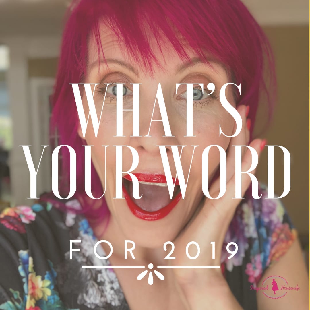 What's Your Word of the year for 2019? | Inspired Housewife
