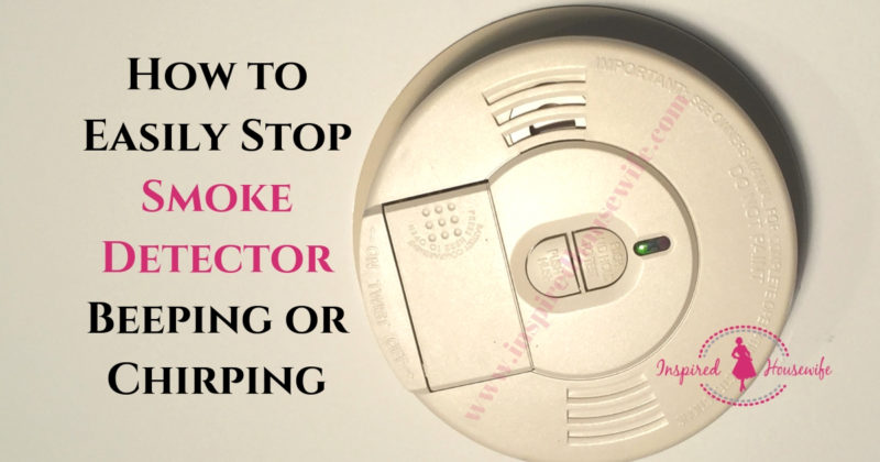 How to Easily Stop Smoke Detector Beeping or Chirping | Inspired Housewife